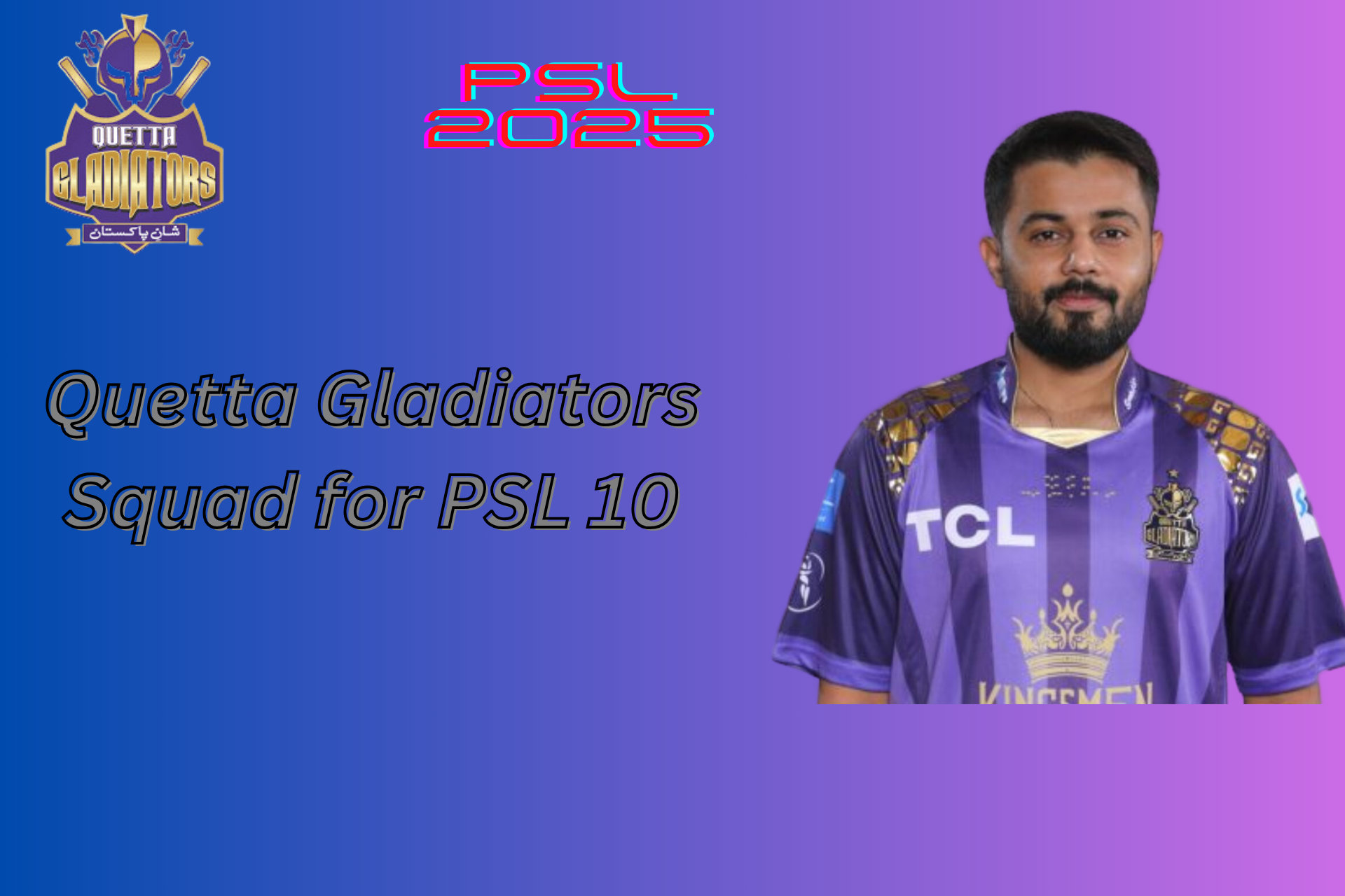 Quetta Gladiators Squad 2025 (QG PSL 10 Complete Team)